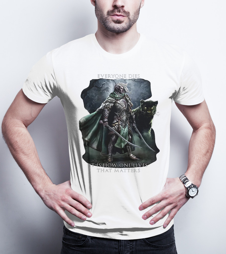 Drizzt Do’urden Everyone Dies It Is How One Lives That Matters T-Shirt
