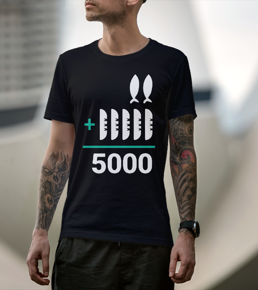 5 Loaves 2 Fish Equals 5000 T-Shirt