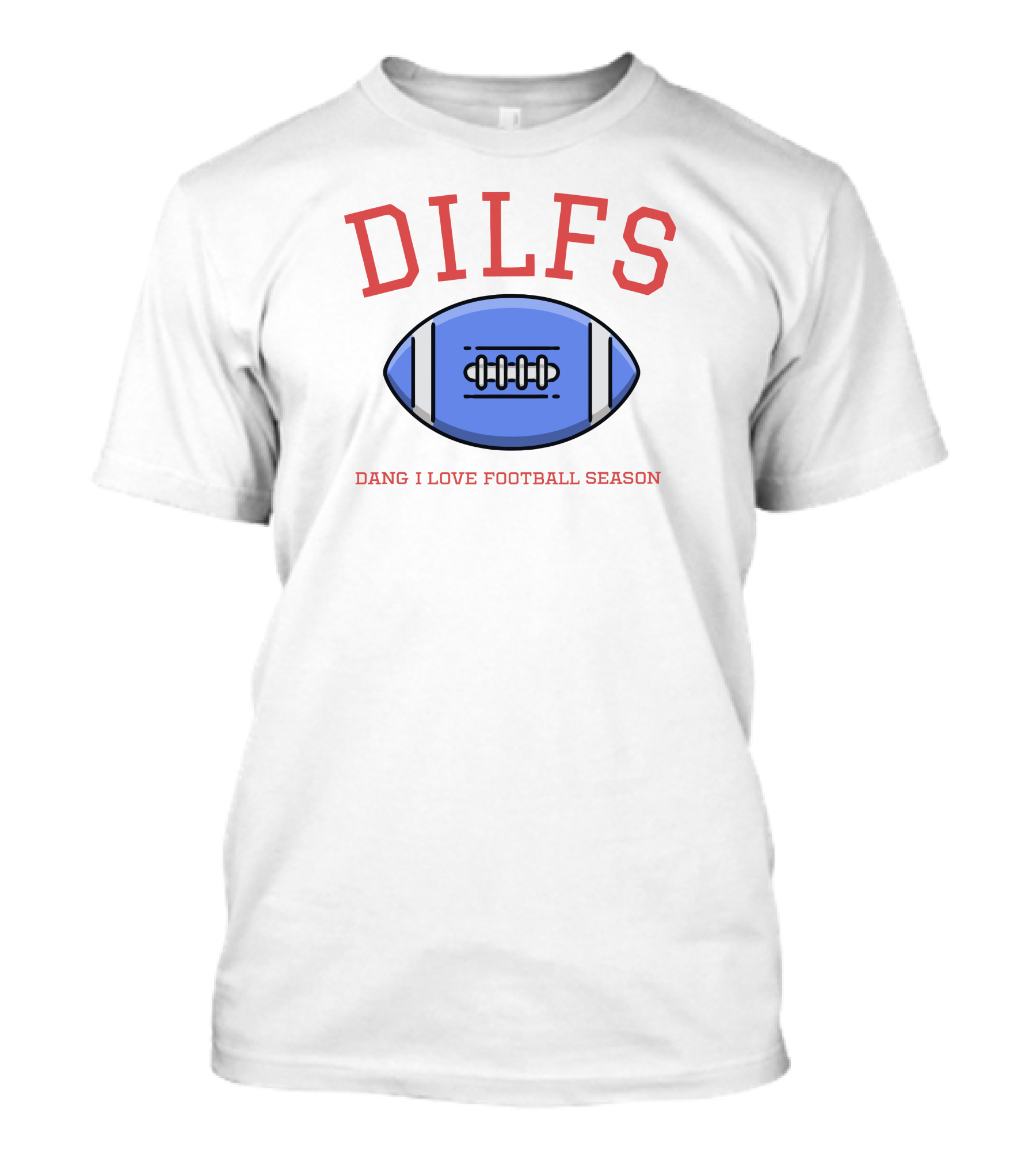 DILFS Football Blue Dang I Love Football Season T-Shirt
