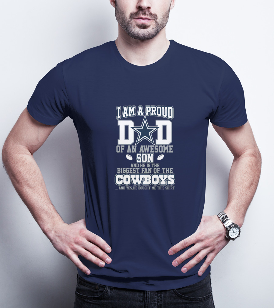 I Am A Proud Dad Of An Awesome Son Biggest Fan Of The Cowboys Star T-Shirt