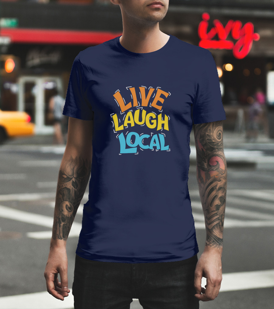 Live Laugh Local Great Day Live T-Shirt