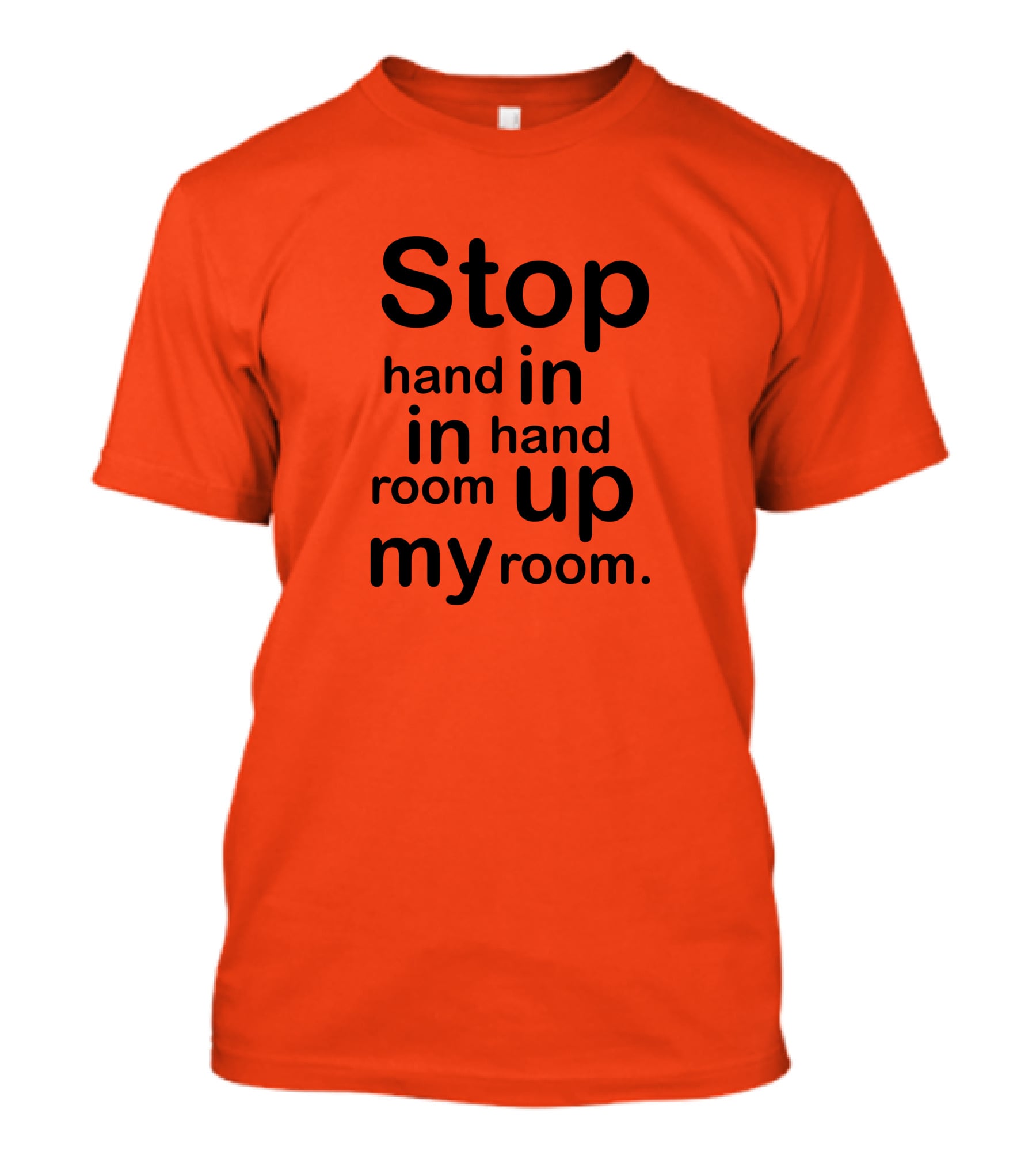 Stop Hand In In Hand Room Up My Room T-Shirt