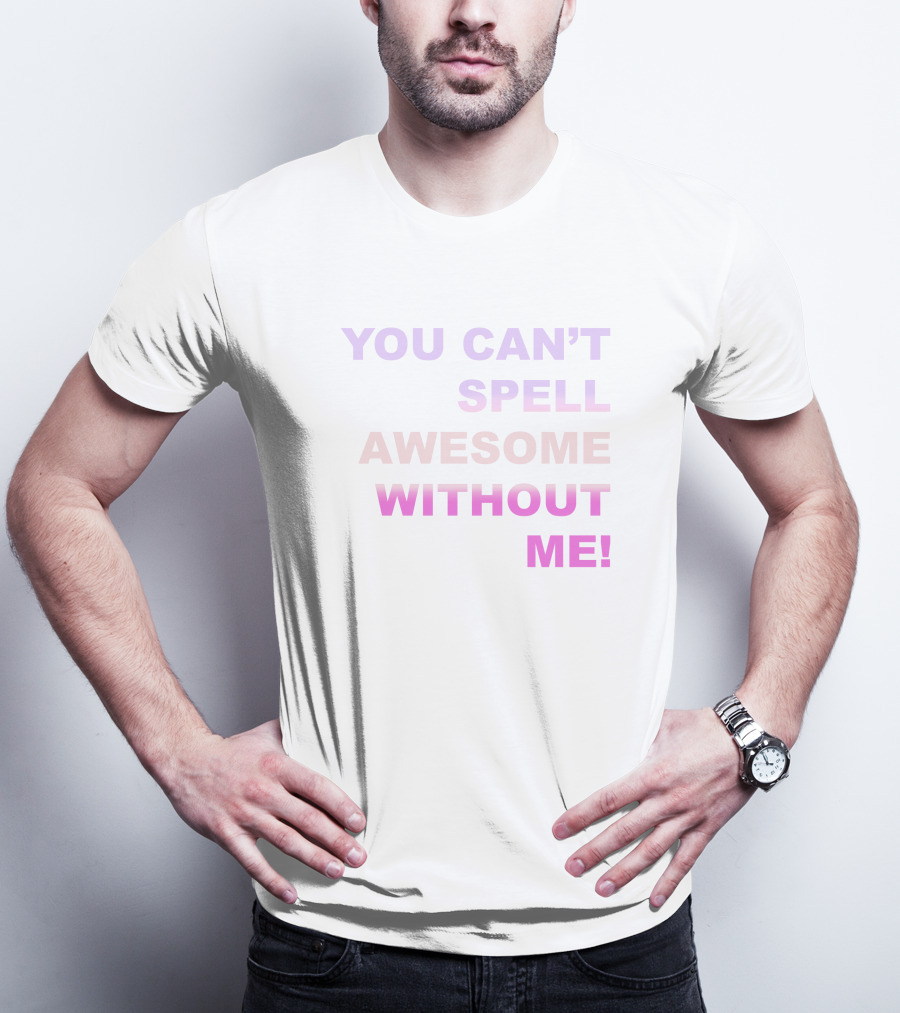 Taylor Swift You Can't Spell Awesome Without Me T-Shirt