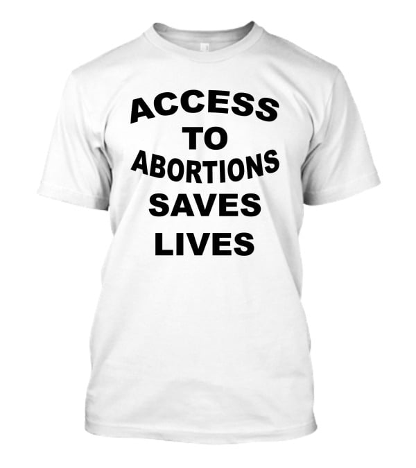 Texas Access To Abortions Saves Lives T-Shirt