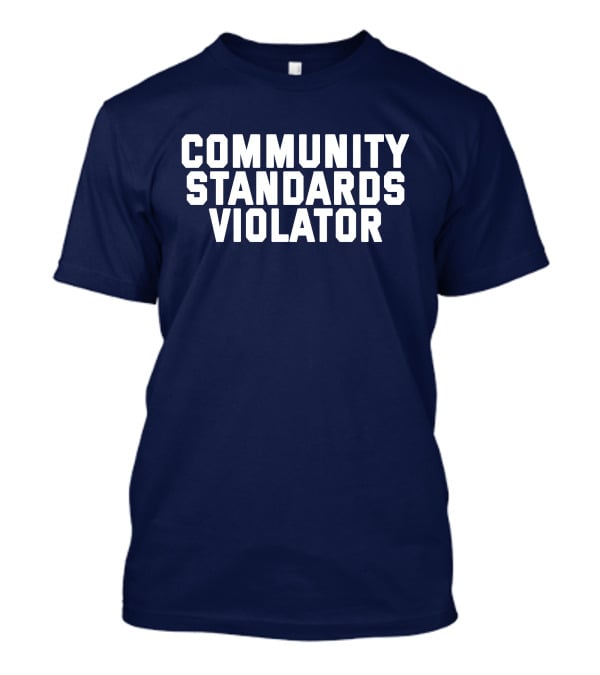 Community Standards Violator T-Shirt