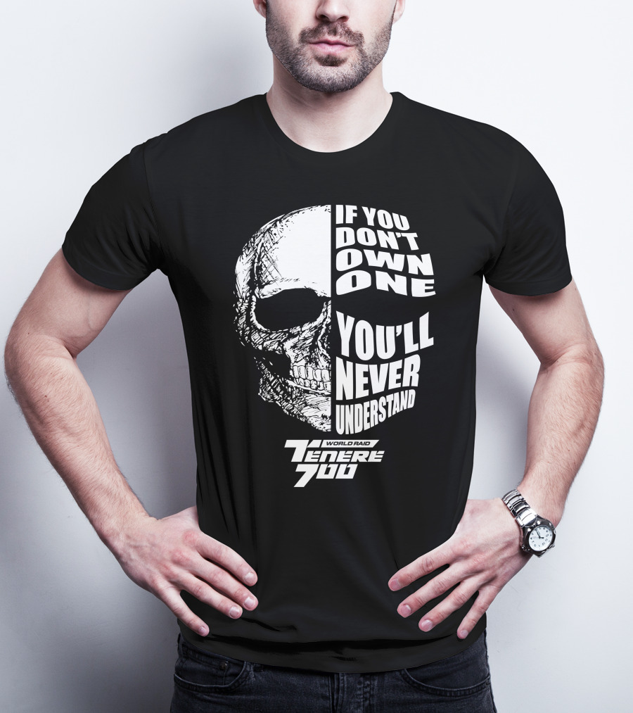 If You Don't Own One You'll Never Understand World Raid Tenere 700 Skull T-Shirt