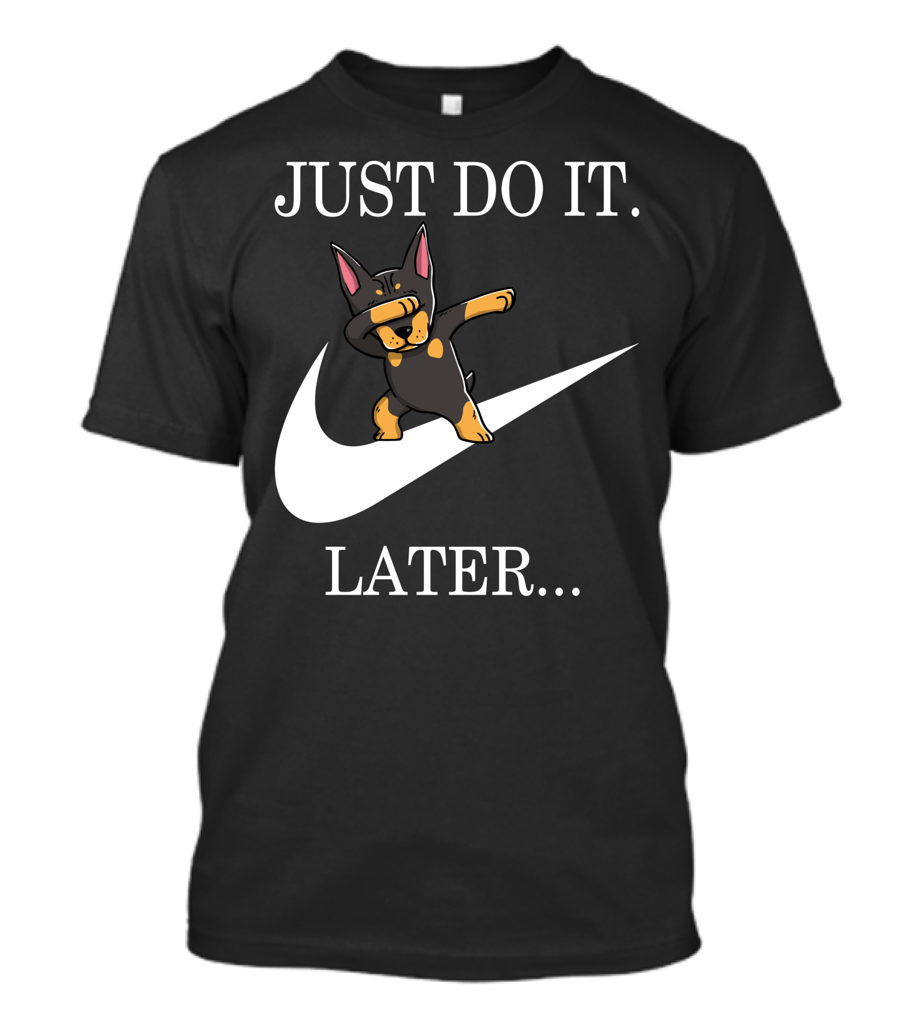 Just Do It Later Dabbing Doberman Pinscher T-Shirt