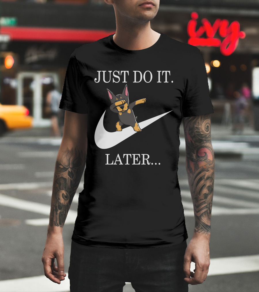 Just Do It Later Dabbing Doberman Pinscher T-Shirt