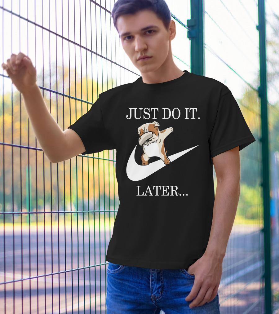 JUST DO IT LATER DABBING ENGLISH BULLDOG T-Shirt