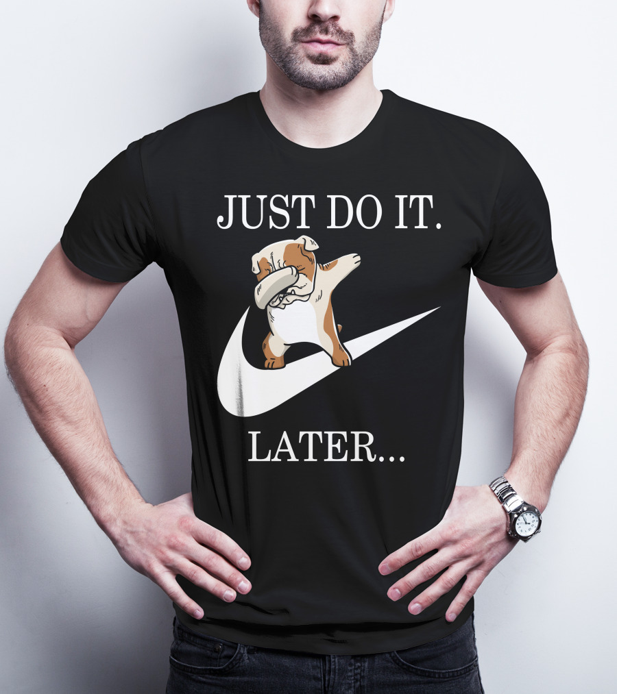JUST DO IT LATER DABBING ENGLISH BULLDOG T-Shirt