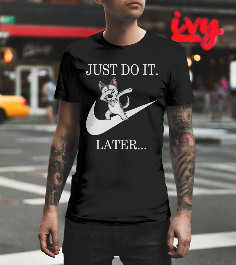 Just Do It Later Dabbing Husky T-Shirt