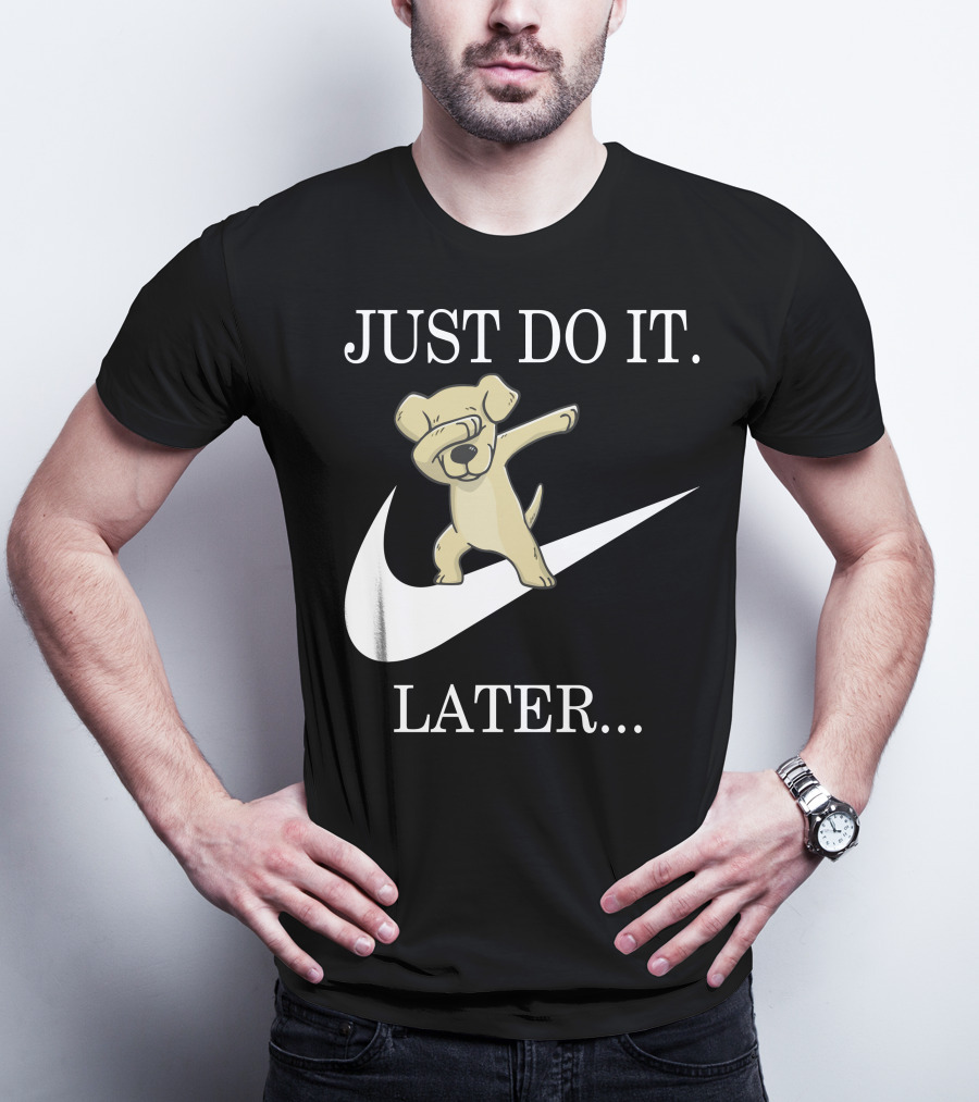 JUST DO IT LATER Dabbing Labrador Retriever T-Shirt