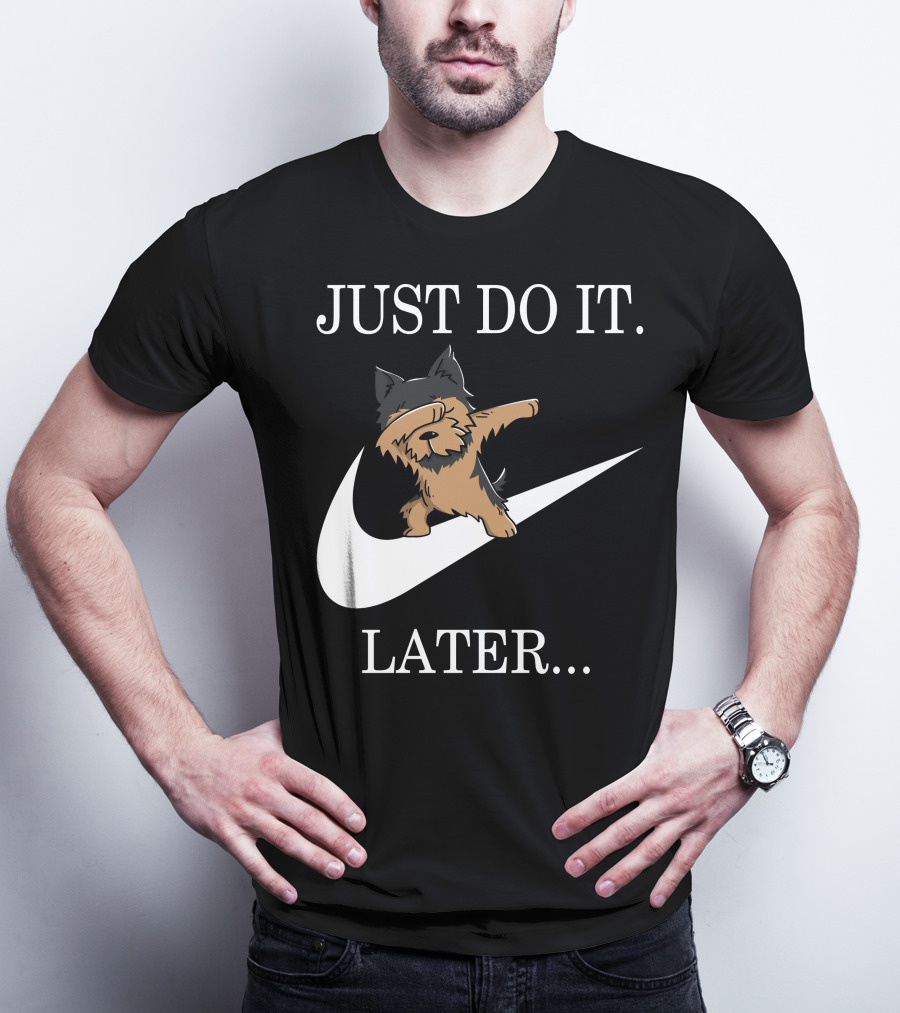 Just Do It Later Dabbing Yorkshire Terrier T-Shirt