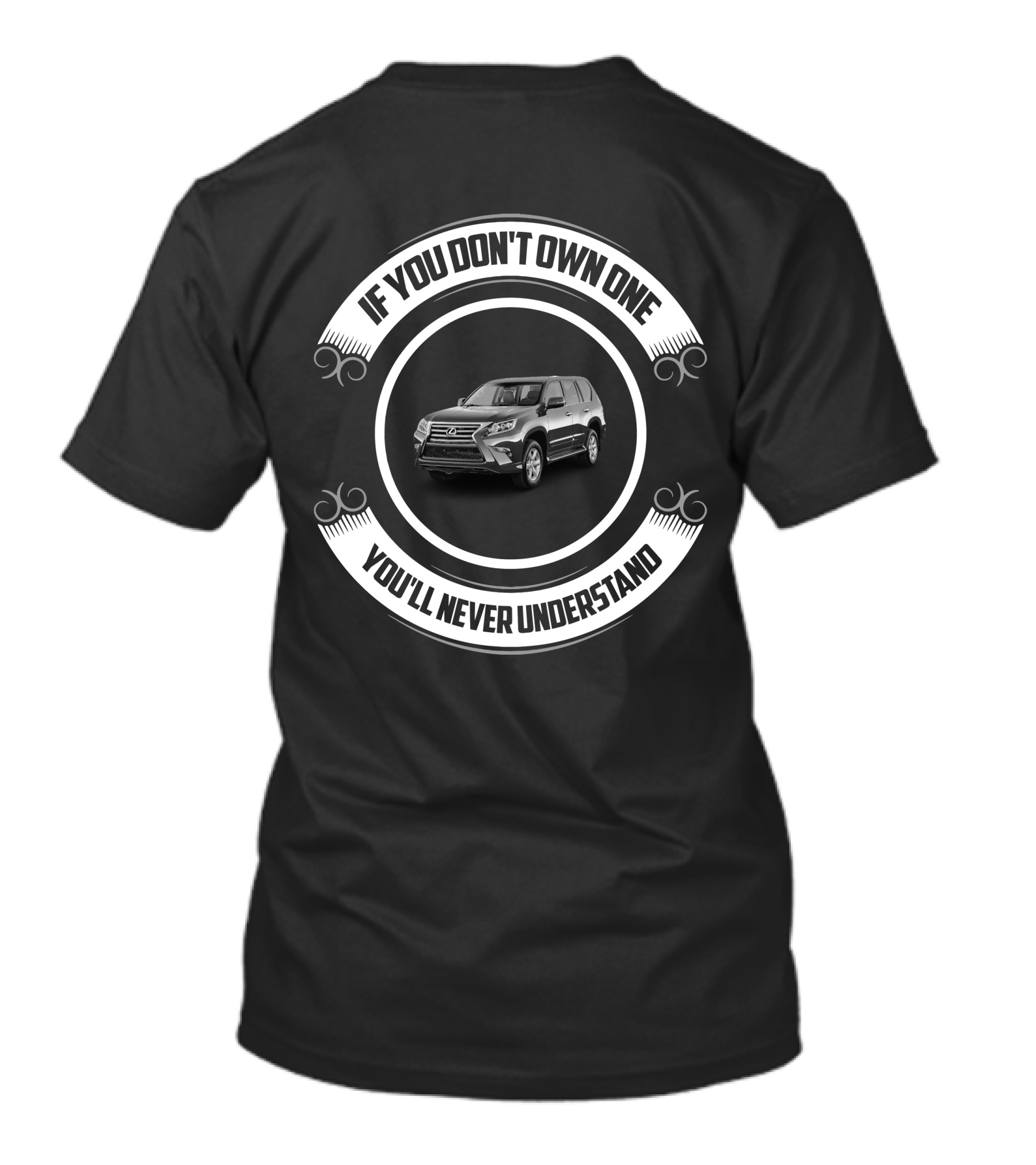 If You Don't Own One You'll Never Understand GX460 T-Shirt