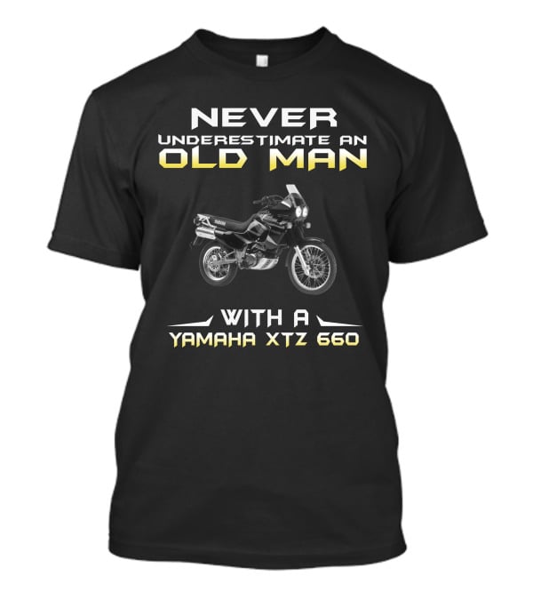NEVER UNDERESTIMATE AN OLD MAN WITH A YAMAHA XTZ 660 T-Shirt