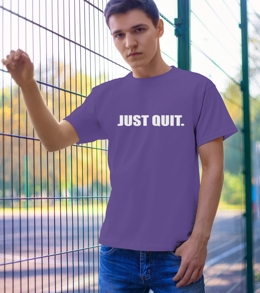JUST QUIT T-Shirt