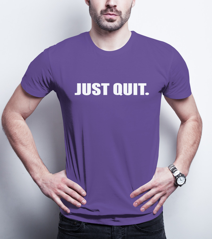 JUST QUIT T-Shirt