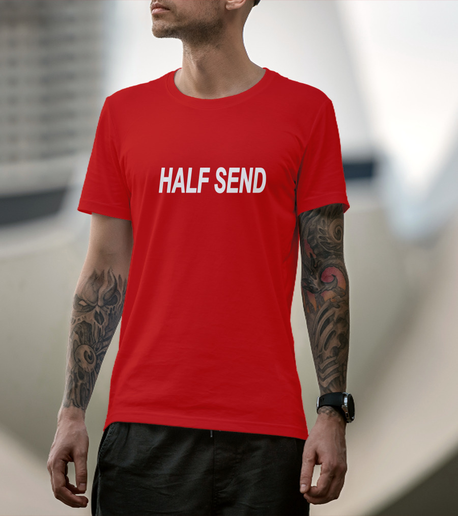 HALF SEND Bold White Text On Vibrant T-Shirt
