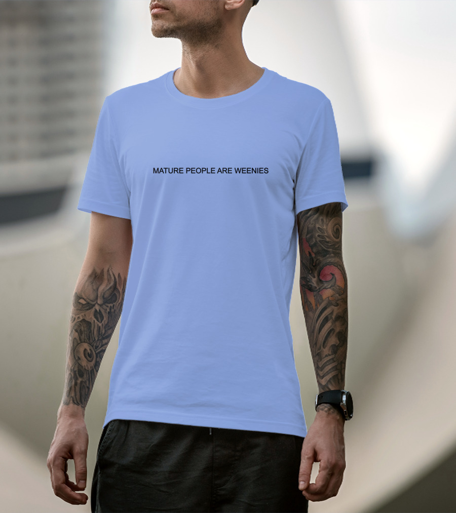 Mature People Are Weenies Humor T-Shirt