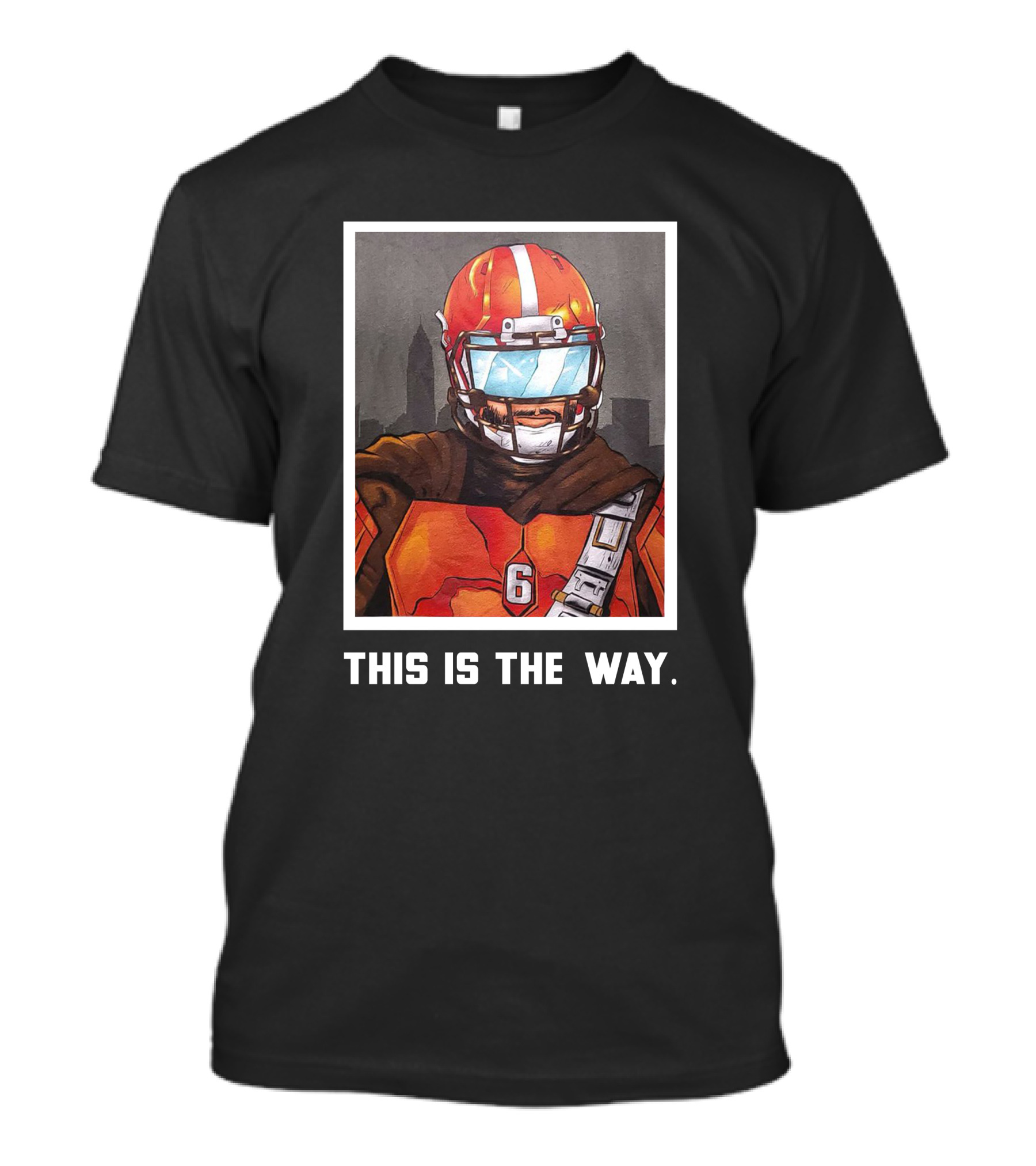 Bigplay Store Baker Mayfield Nick Pedone This Is The Way 6 Football Mandalorian Crossover T-Shirt