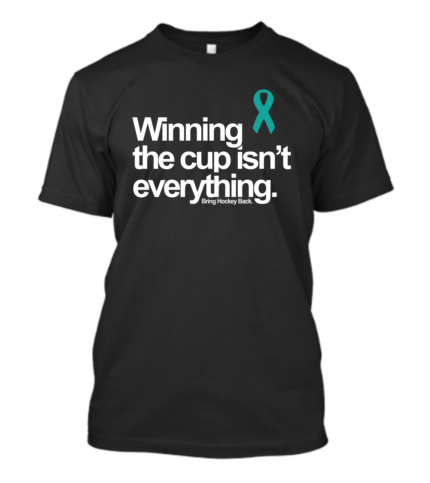 Winning The Cup Isn't Everything Bring Hockey Back Teal T-Shirt