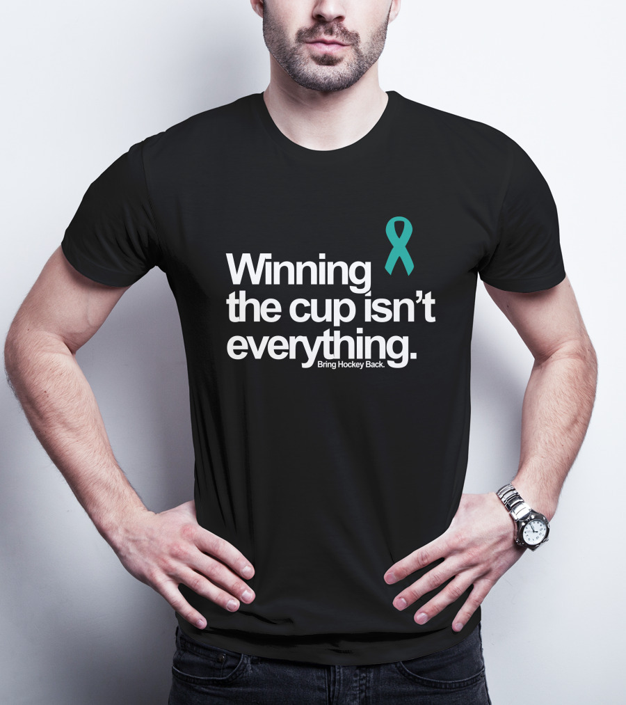 Winning The Cup Isn't Everything Bring Hockey Back Teal T-Shirt