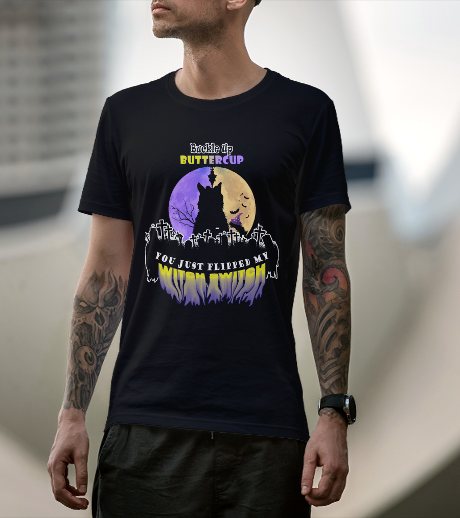 Buckle Up Buttercup You Just Flipped My Witch Switch Cat Graveyard Full Moon T-Shirt