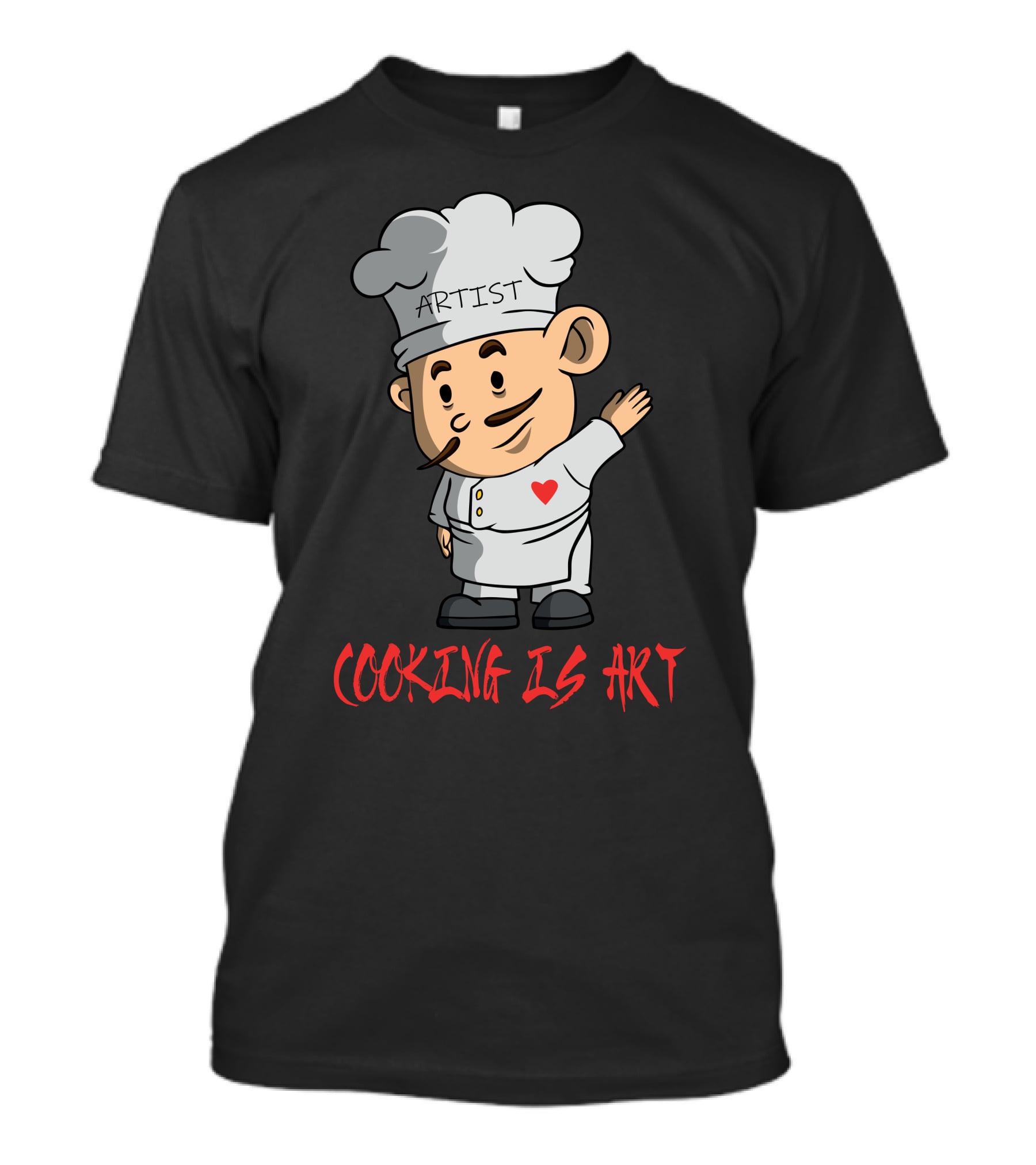 ARTIST CHEF WITH HEART COOKING IS T-Shirt