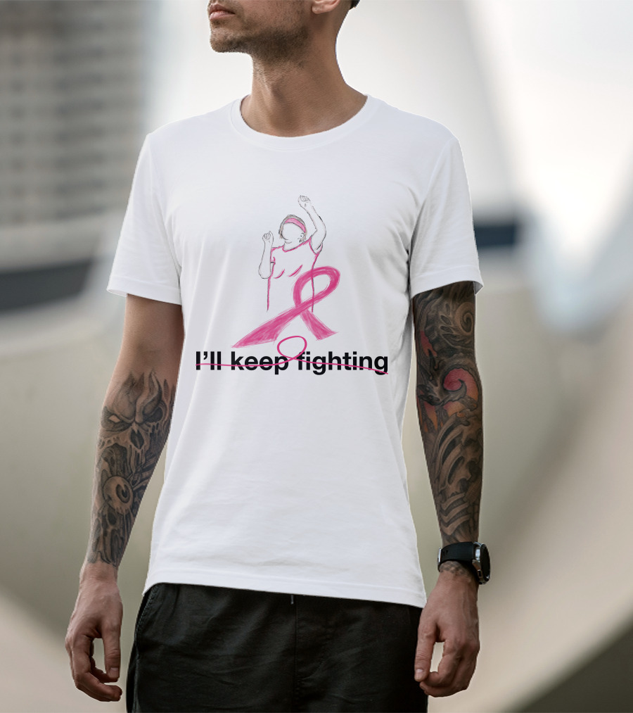 I'll Keep Fighting Breast Cancer Awareness Pink Ribbon Empowerment T-Shirt