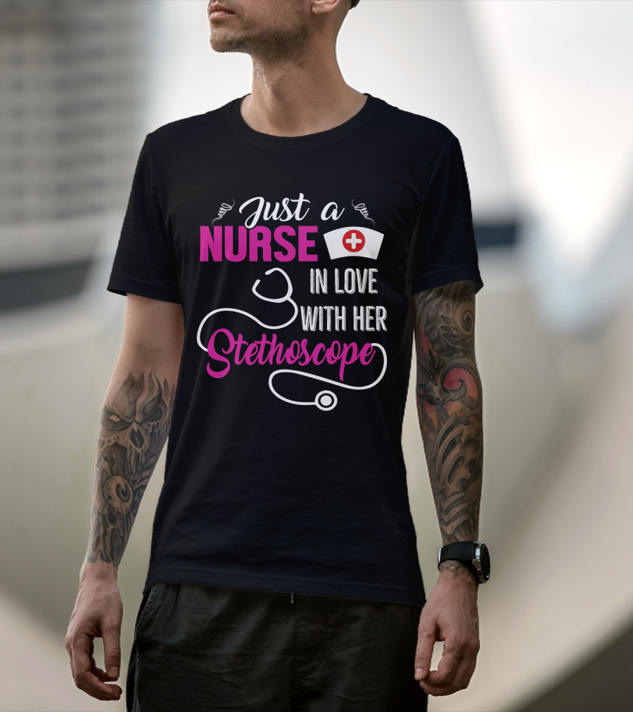 Just A Nurse In Love With Her Stethoscope T-Shirt