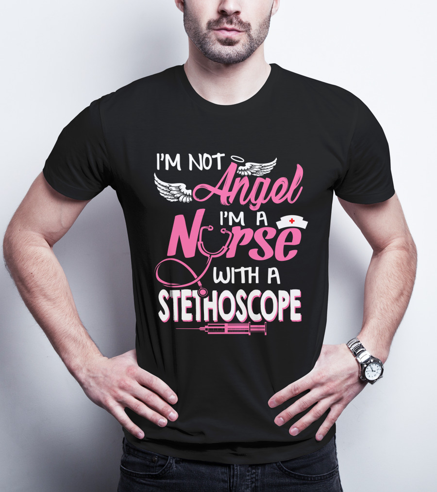 I'm Not Angel I'm A Nurse With A Stethoscope T-Shirt