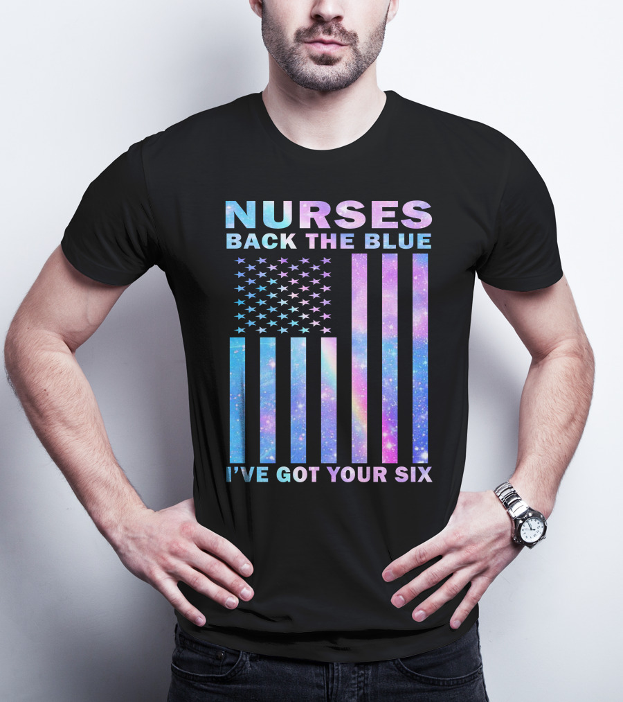 Nurses Back The Blue I've Got Your Six Galaxy Flag T-Shirt