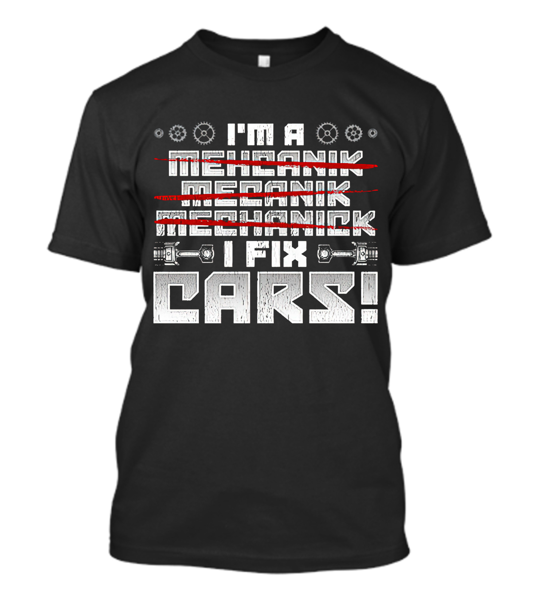 I'm A Mechanik Meecanik Mechanick I Fix Cars T-Shirt