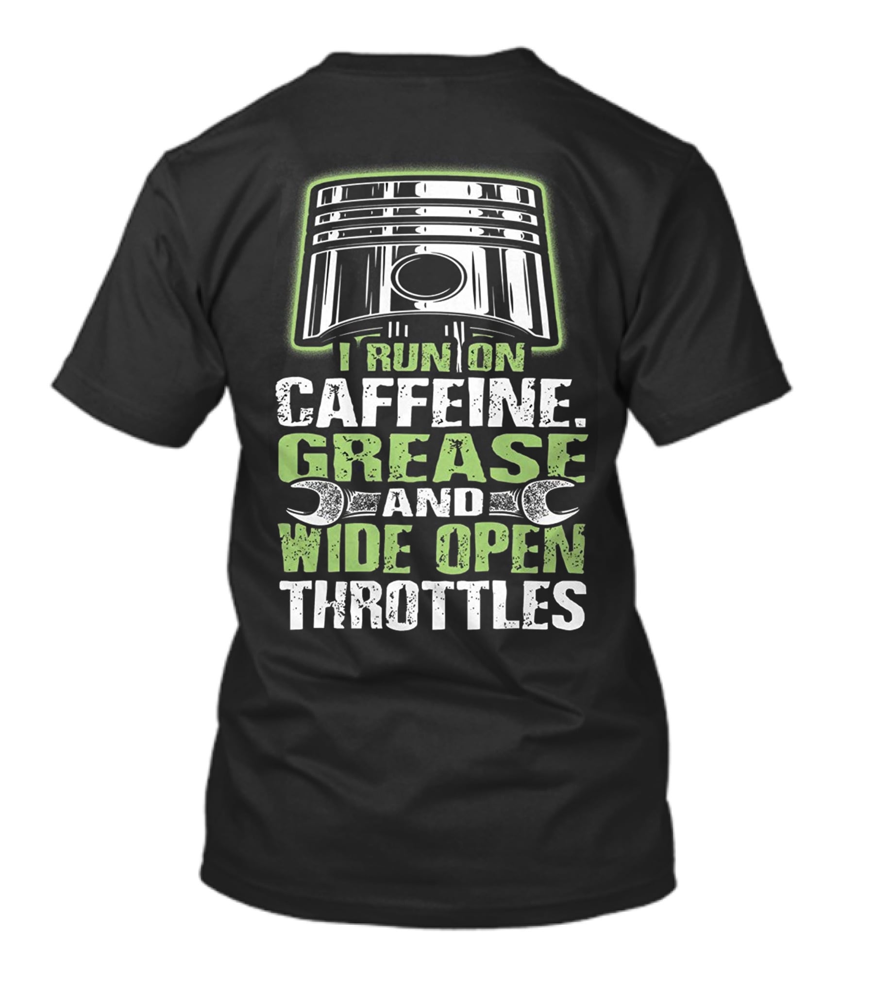 I Run On Caffeine Grease And Wide Open Throttles T-Shirt