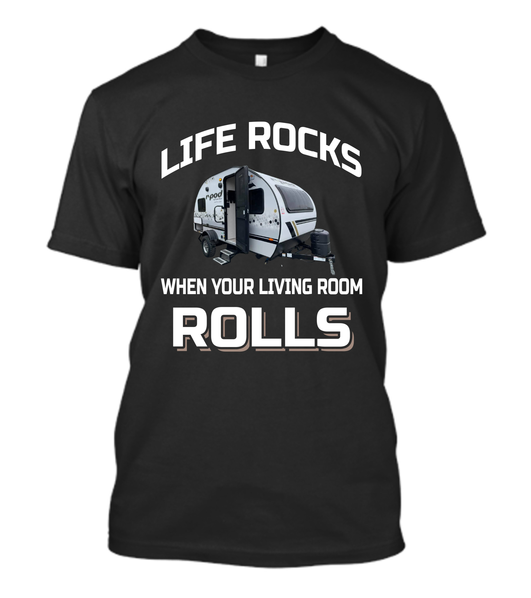 LIFE ROCKS WHEN YOUR LIVING ROOM ROLLS RPod 171 T-Shirt