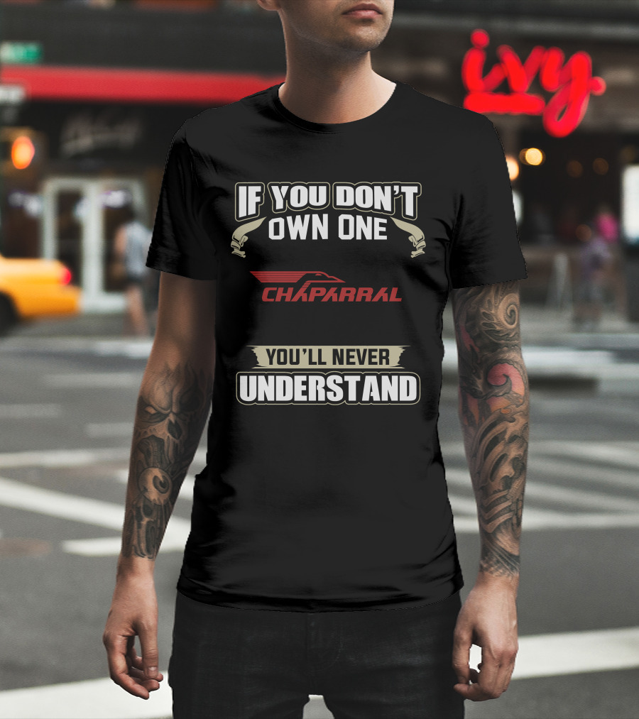 If You Don't Own One Chaparral Snowmobiles You'll Never Understand T-Shirt