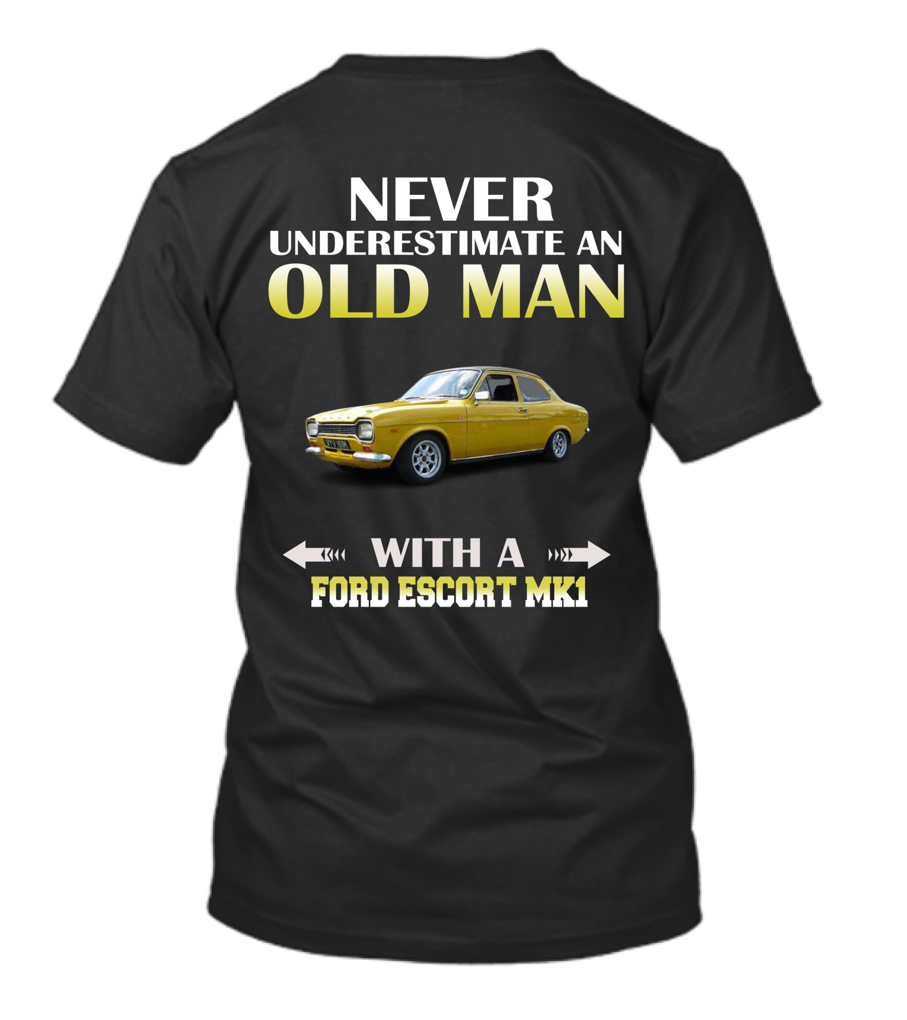 NEVER UNDERESTIMATE AN OLD MAN WITH A FORD ESCORT MK1 T-Shirt