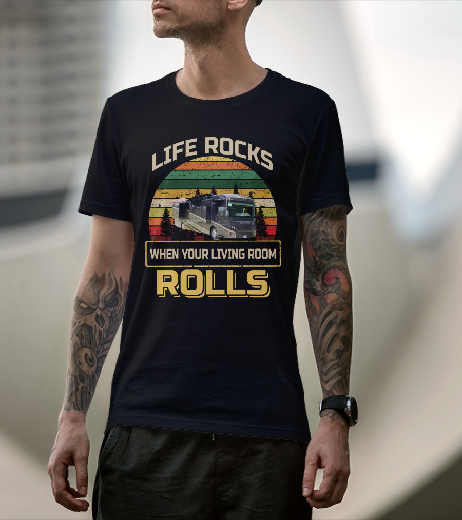 LIFE ROCKS WHEN YOUR LIVING ROOM ROLLS Winnebago1 T-Shirt