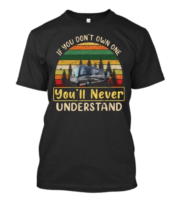 If You Don't Own One You'll Never Understand Newmar Essex T-Shirt