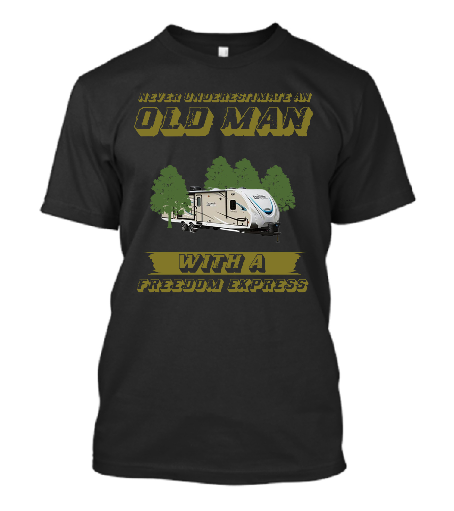 NEVER UNDERESTIMATE AN OLD MAN WITH A FREEDOM EXPRESS T-Shirt