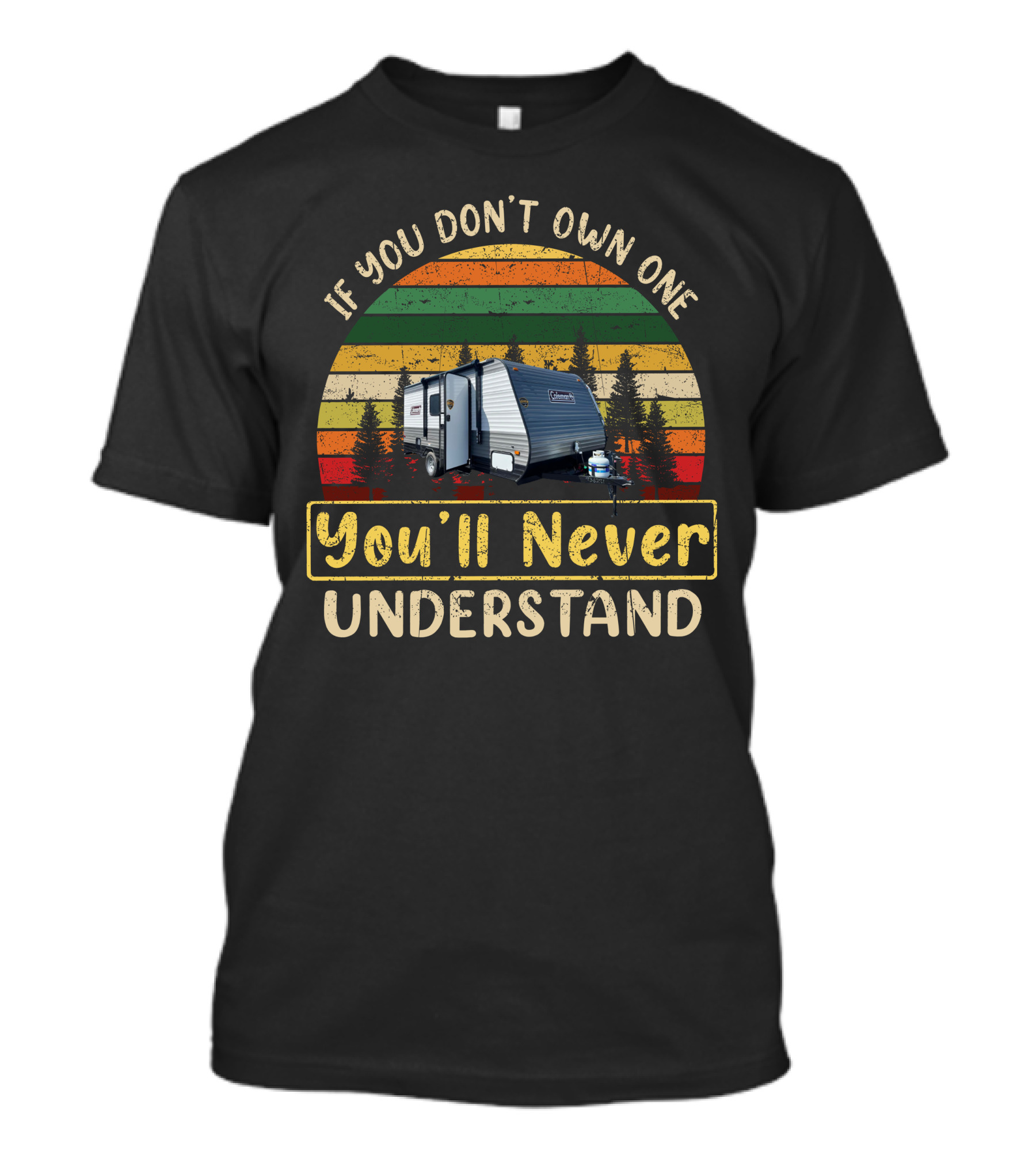 Coleman Lantern LT 17B If You Don't Own One You'll Never Understand Retro Camper Forest Adventure T-Shirt