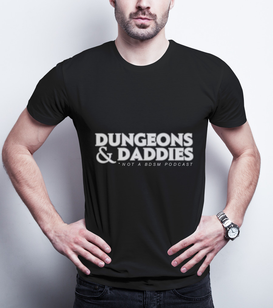 Dungeons And Daddies Not A BDSM Podcast T-Shirt