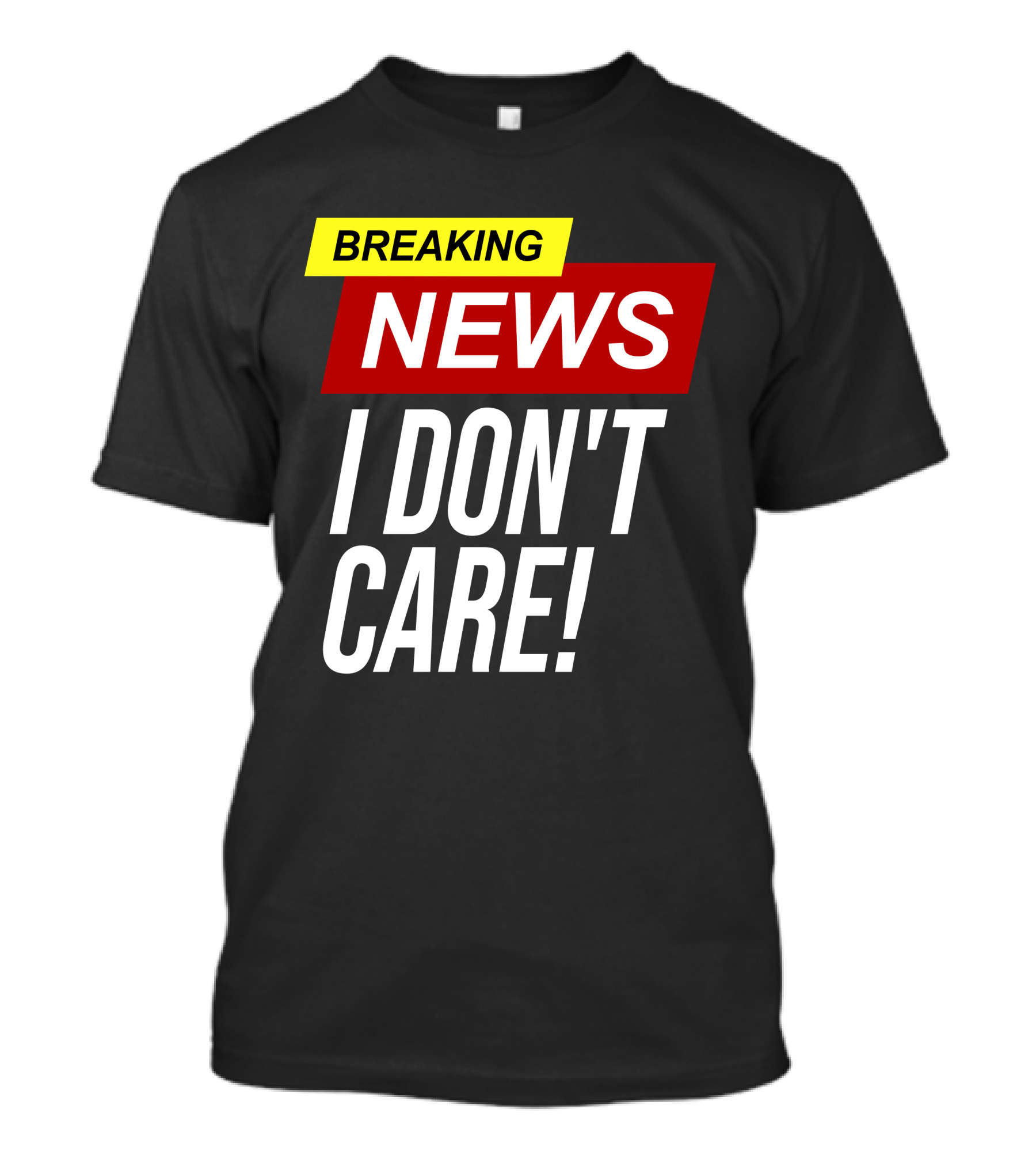Breaking News I Don't Care Bold Red T-Shirt