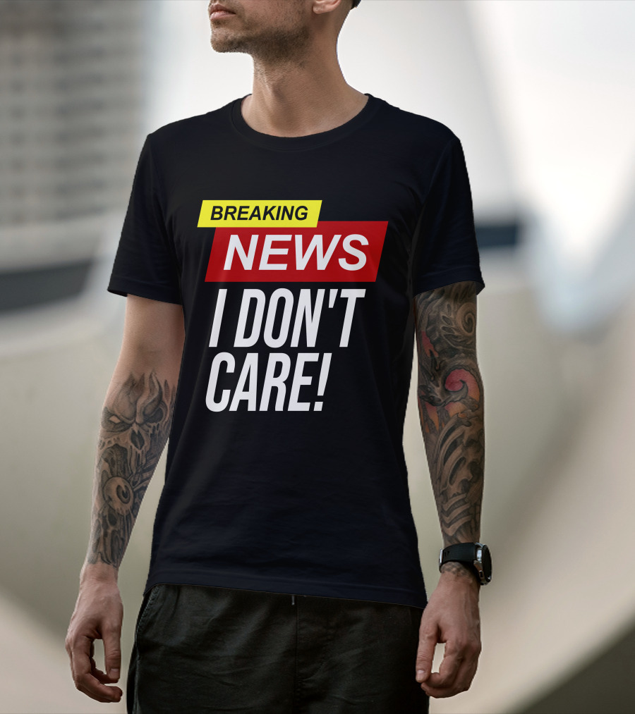 Breaking News I Don't Care Bold Red T-Shirt