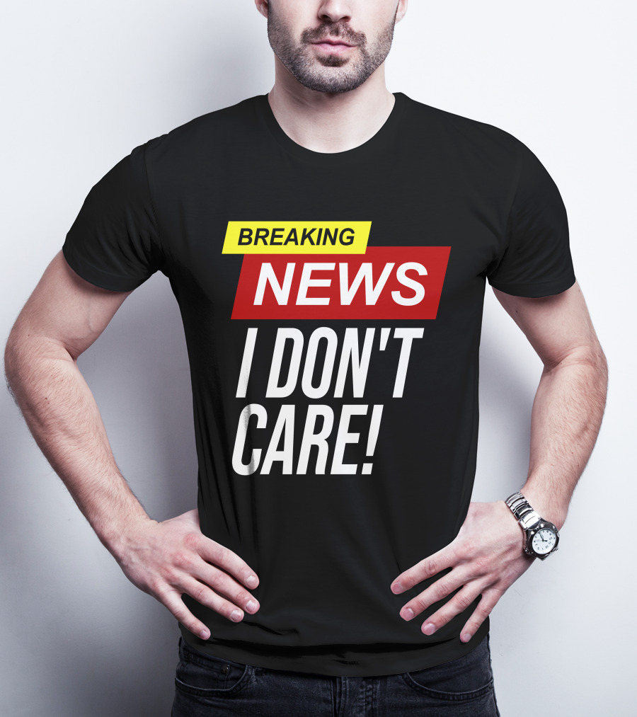Breaking News I Don't Care Bold Red T-Shirt