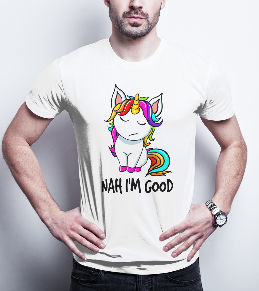 Nah I'm Good Rainbow Unicorn T-Shirt