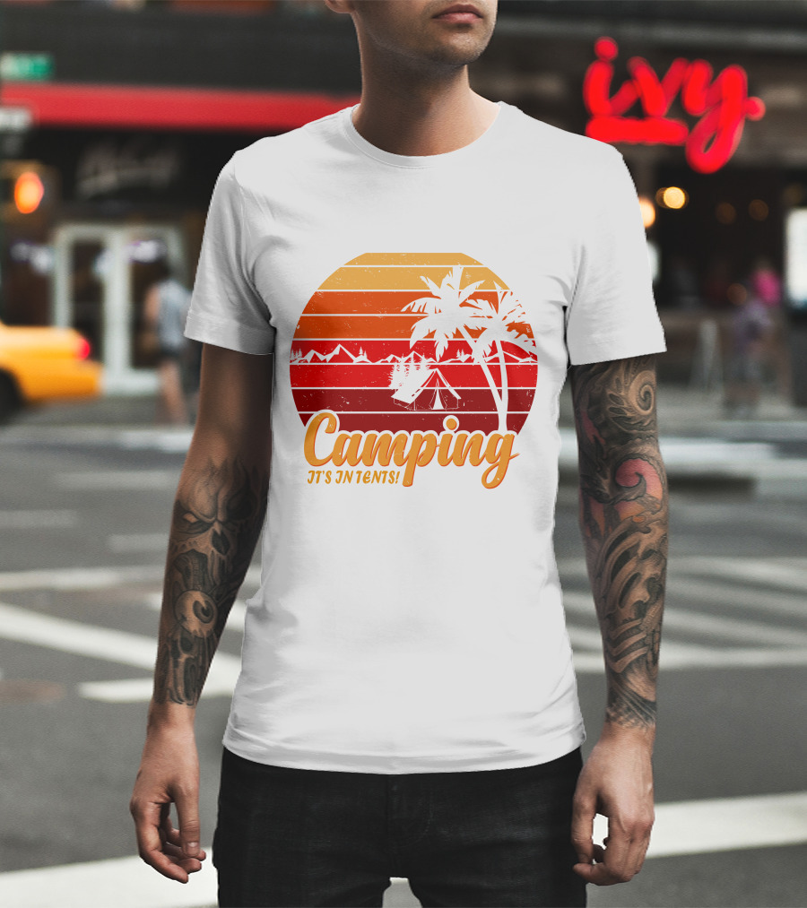 Camping It's In Tents Palm Trees Sunset Mountains T-Shirt