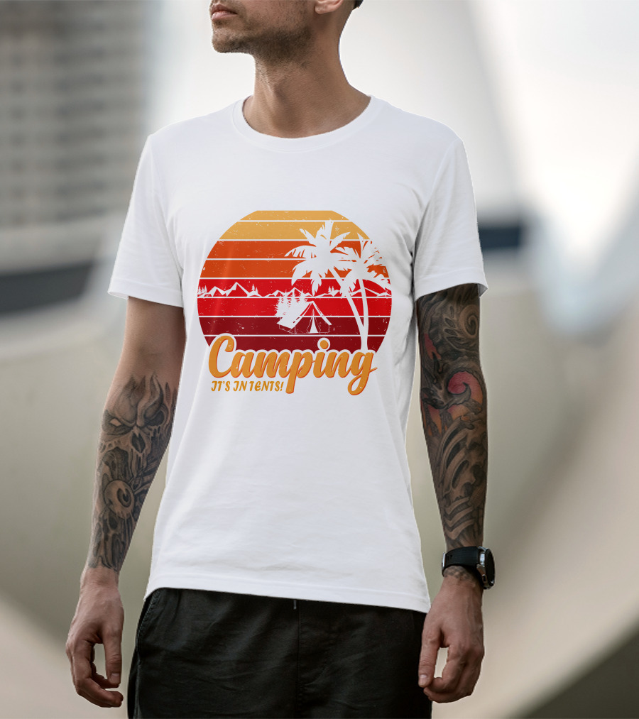 Camping It's In Tents Palm Trees Sunset Mountains T-Shirt