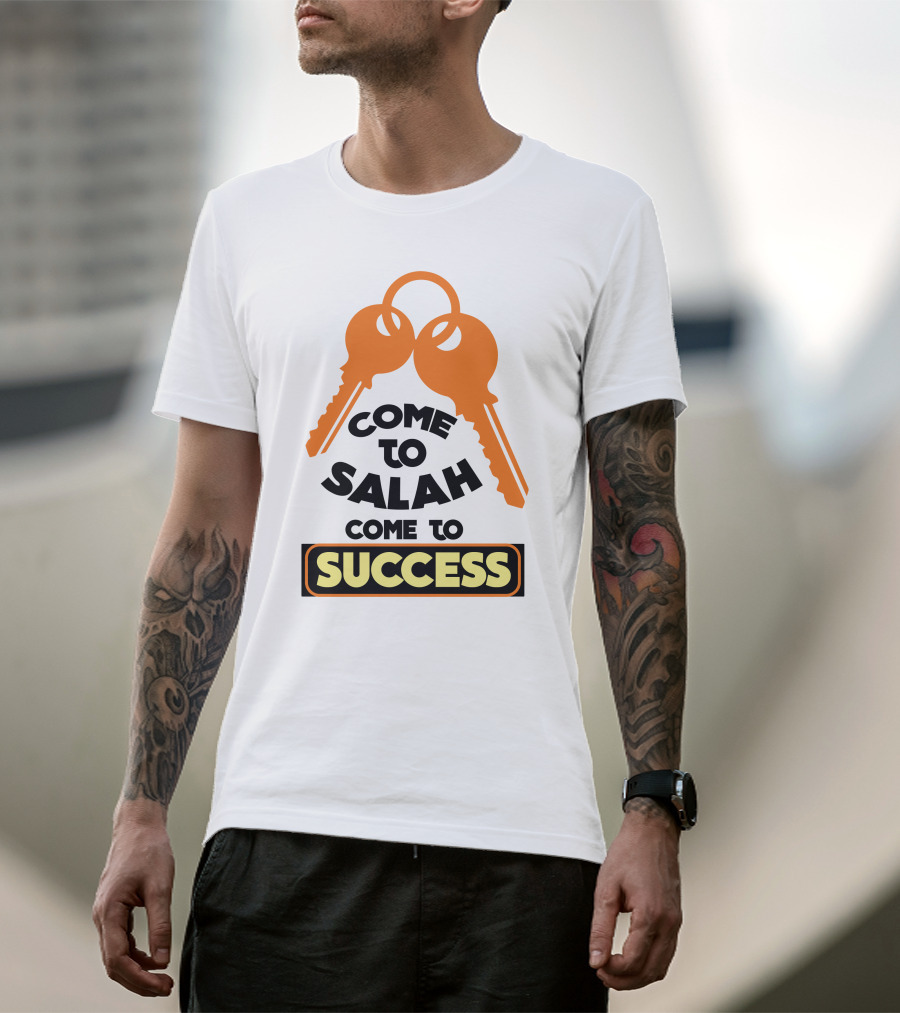 Come To Salah Come To Success Keys T-Shirt