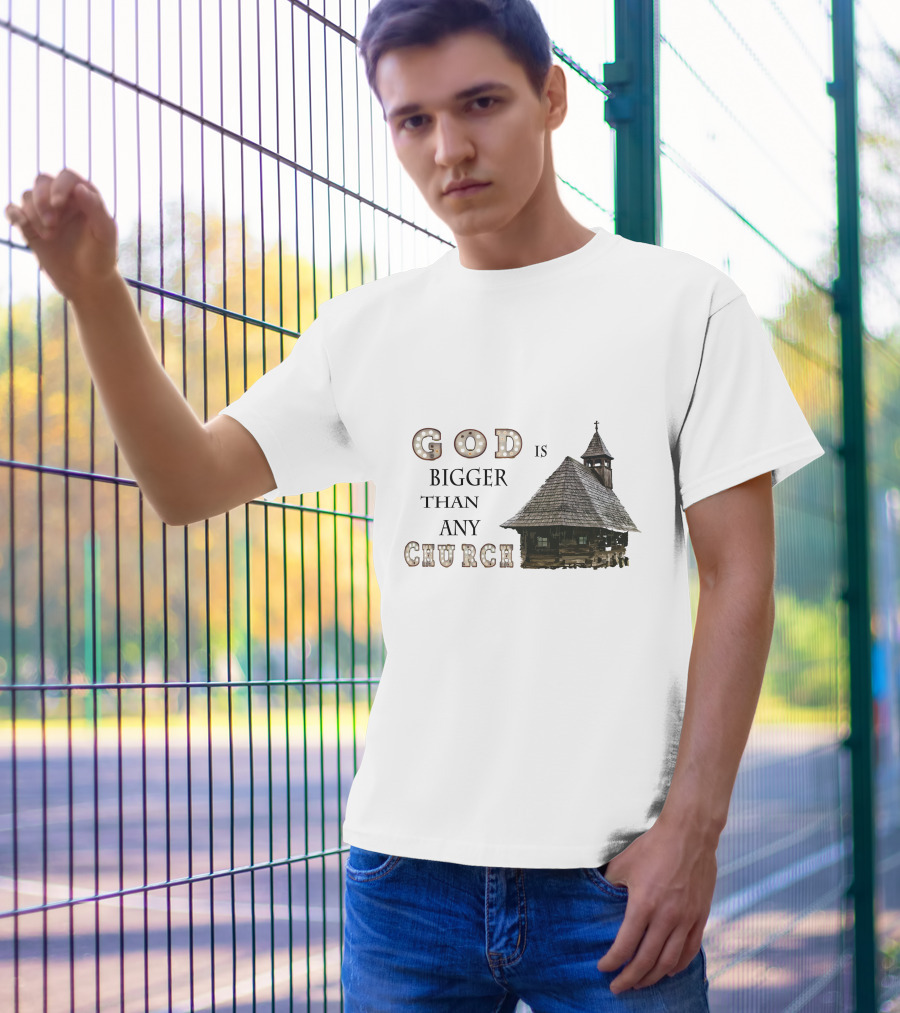 GOD Is Bigger Than Any Church With Rustic Wooden Church Building T-Shirt